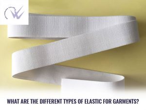 Different Types of Elastic For Garments